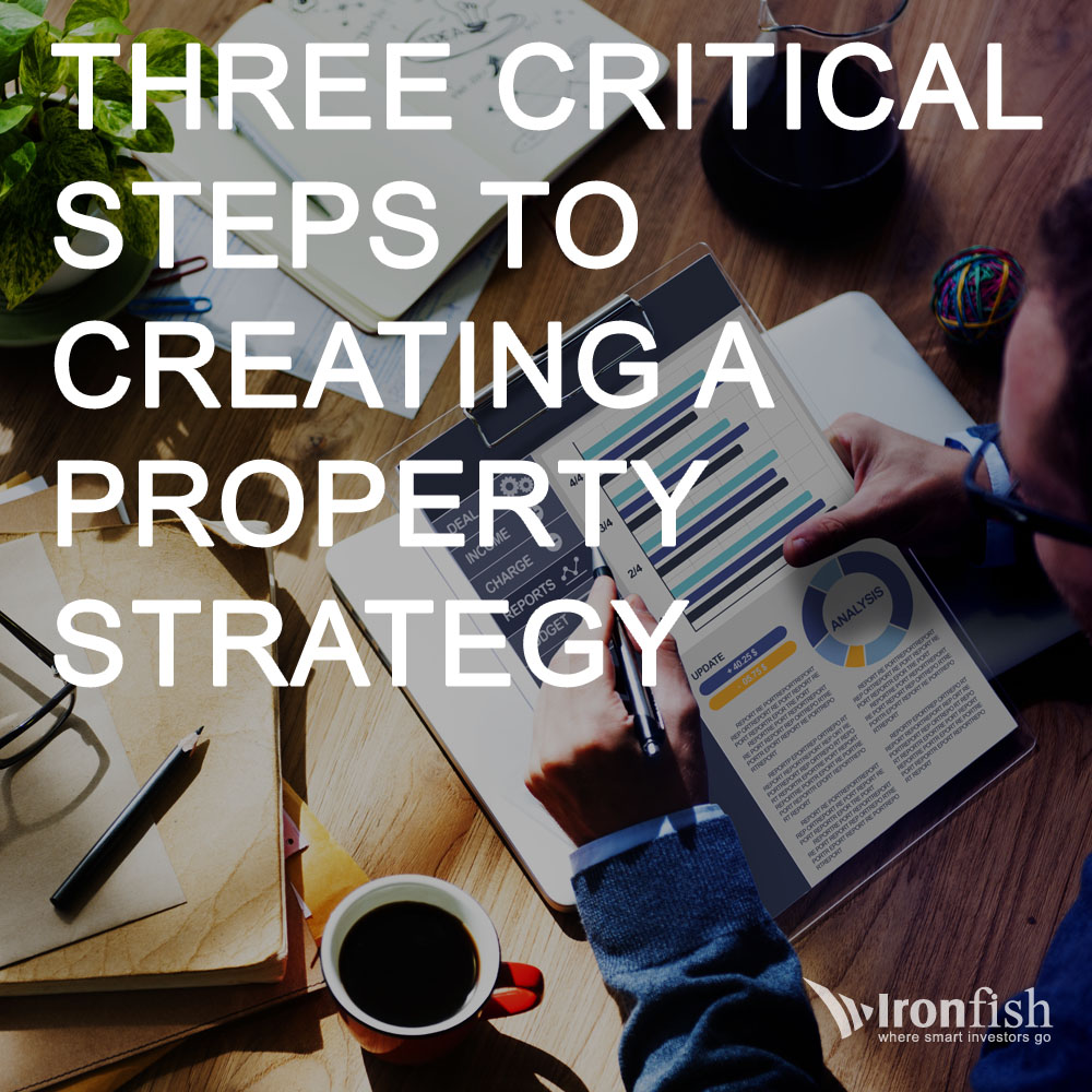 Three Critical Steps To Creating A Property Strategy - Ironfish Three Critical Steps To Creating A Property Strategy - Ironfish