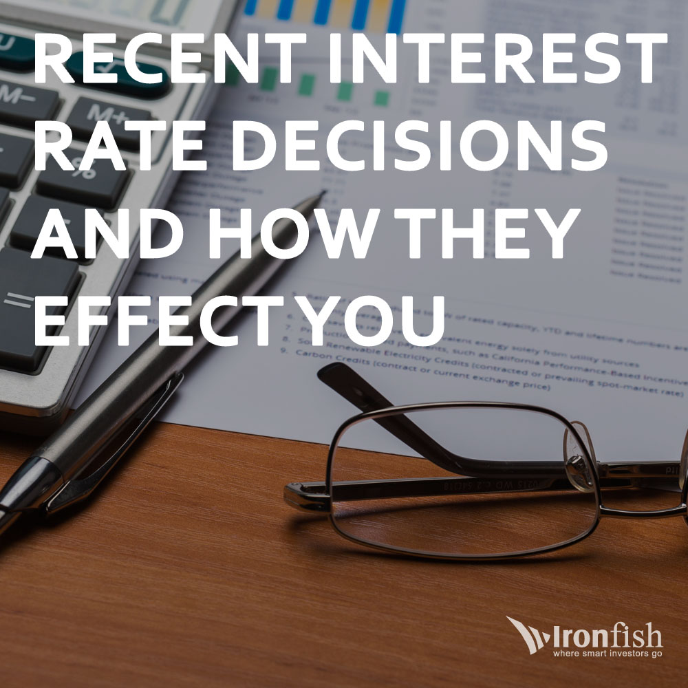 Recent Interest Rate Decisions And How They Effect You - Ironfish